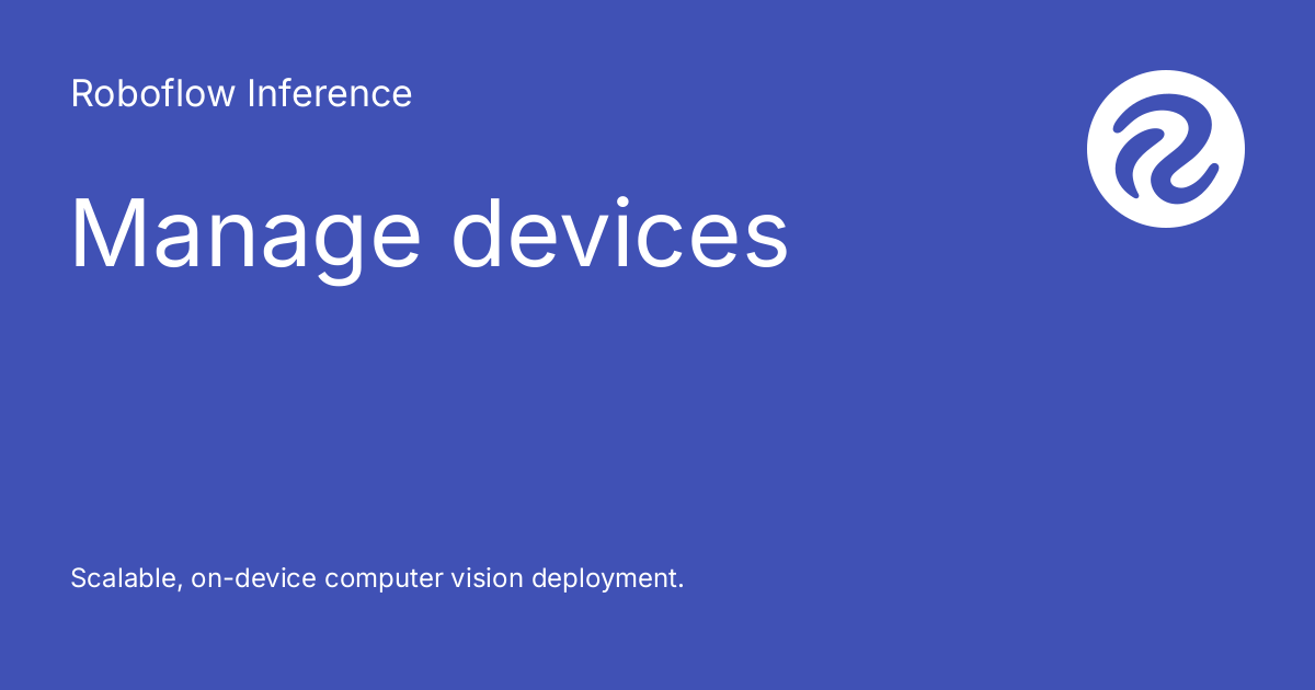Manage devices - Roboflow Inference