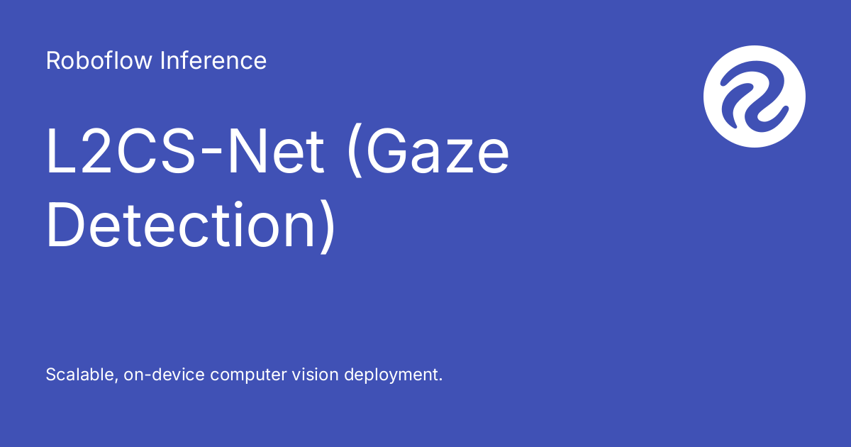 L2CS-Net (Gaze Detection) - Roboflow Inference
