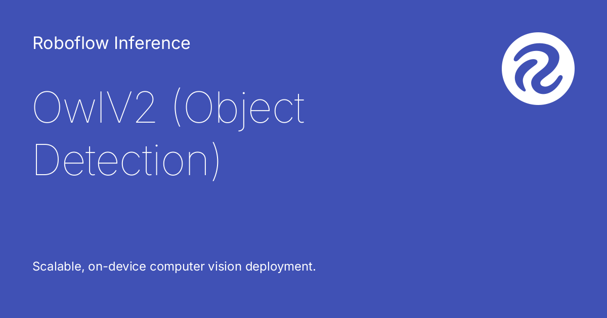 OwlV2 (Object Detection) - Roboflow Inference OwlV2 (Object Detection) - Roboflow Inference
