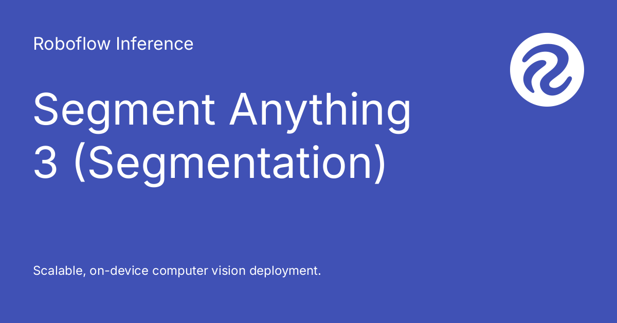 Segment Anything 3 (Segmentation) - Roboflow Inference