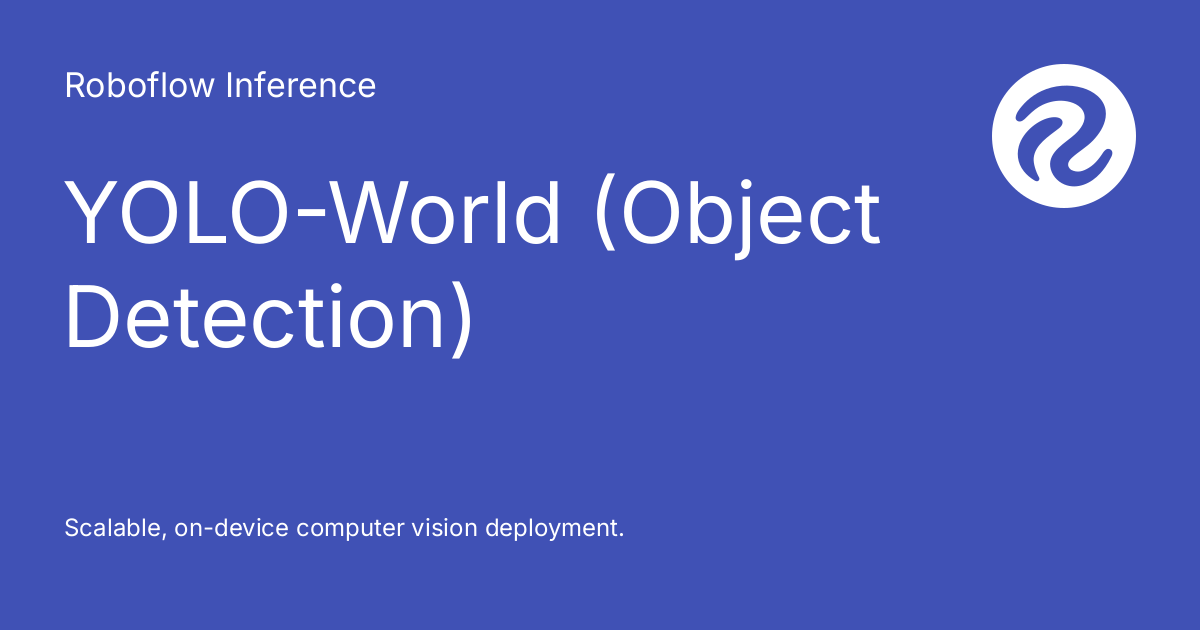 YOLO-World (Object Detection) - Roboflow Inference YOLO-World (Object Detection) - Roboflow Inference