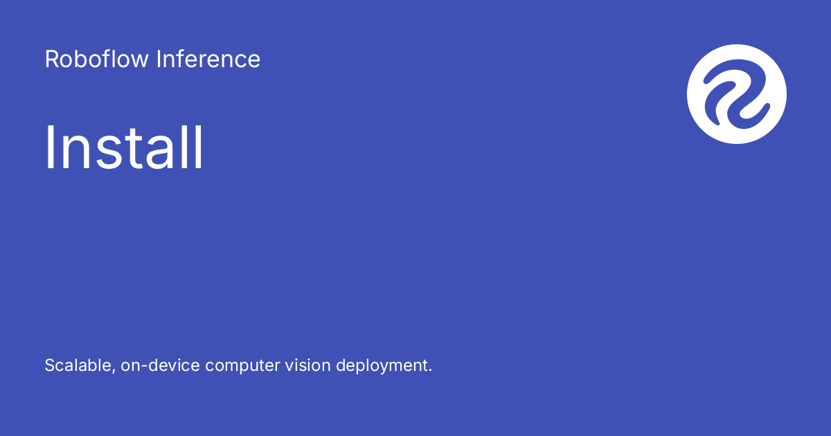 Install - Roboflow Inference