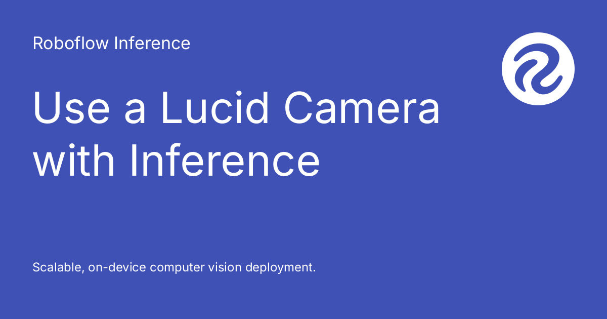 Use a Lucid Camera with Inference - Roboflow Inference