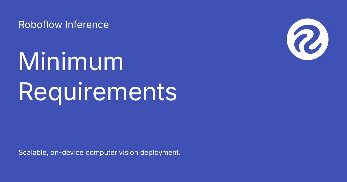 Minimum Requirements - Roboflow Inference
