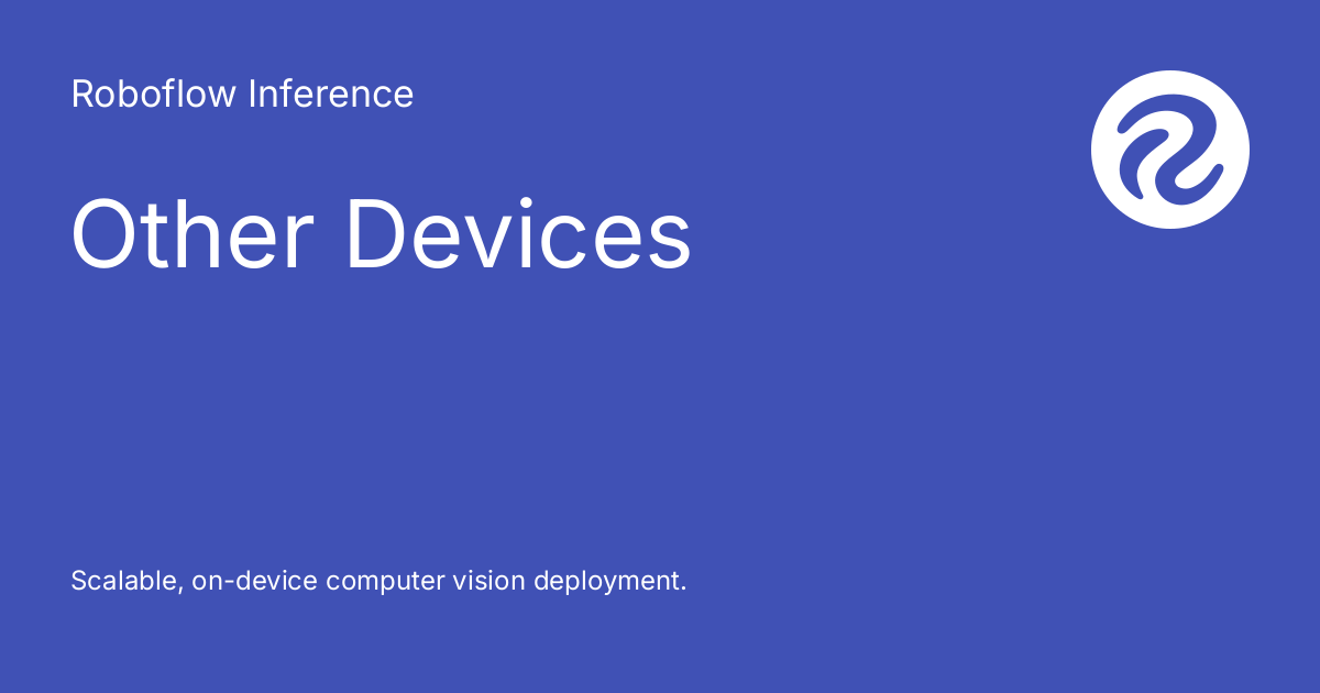 Other Devices - Roboflow Inference