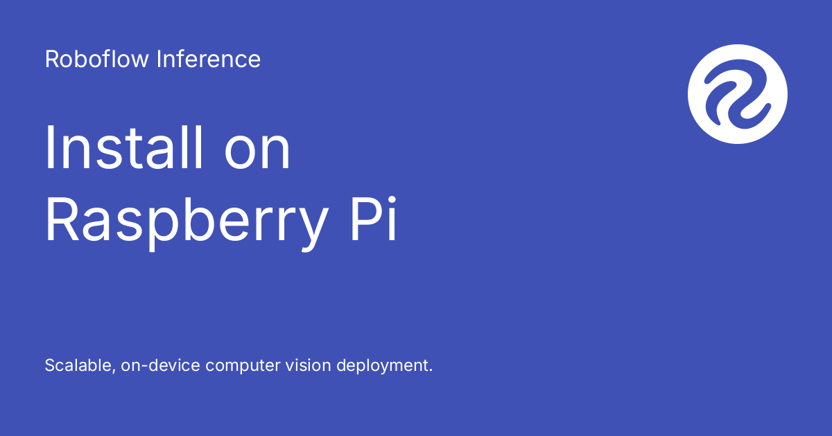 Install on Raspberry Pi - Roboflow Inference