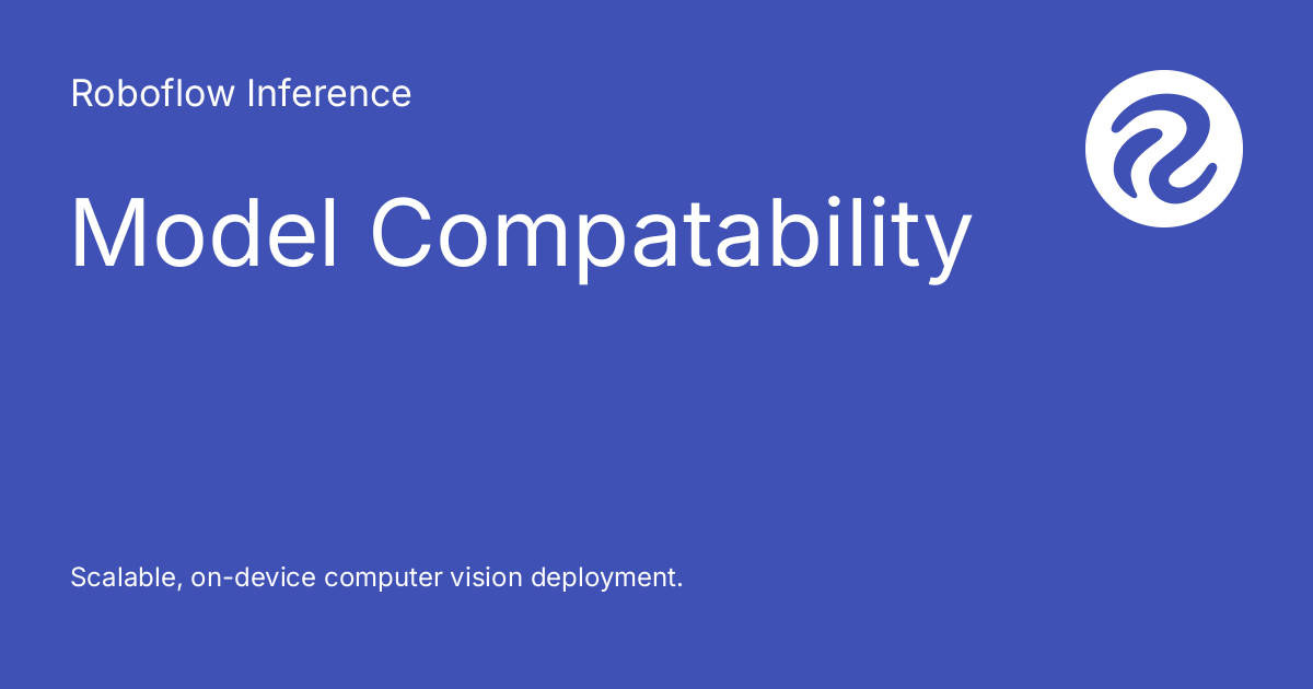 Model Compatability - Roboflow Inference