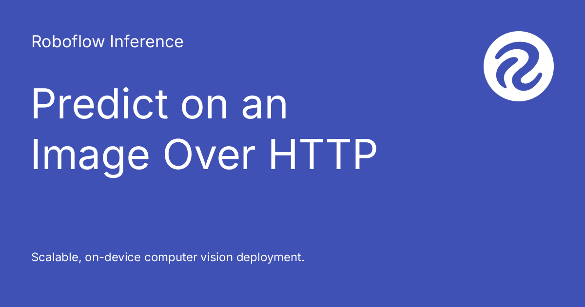 Predict on an Image Over HTTP - Roboflow Inference