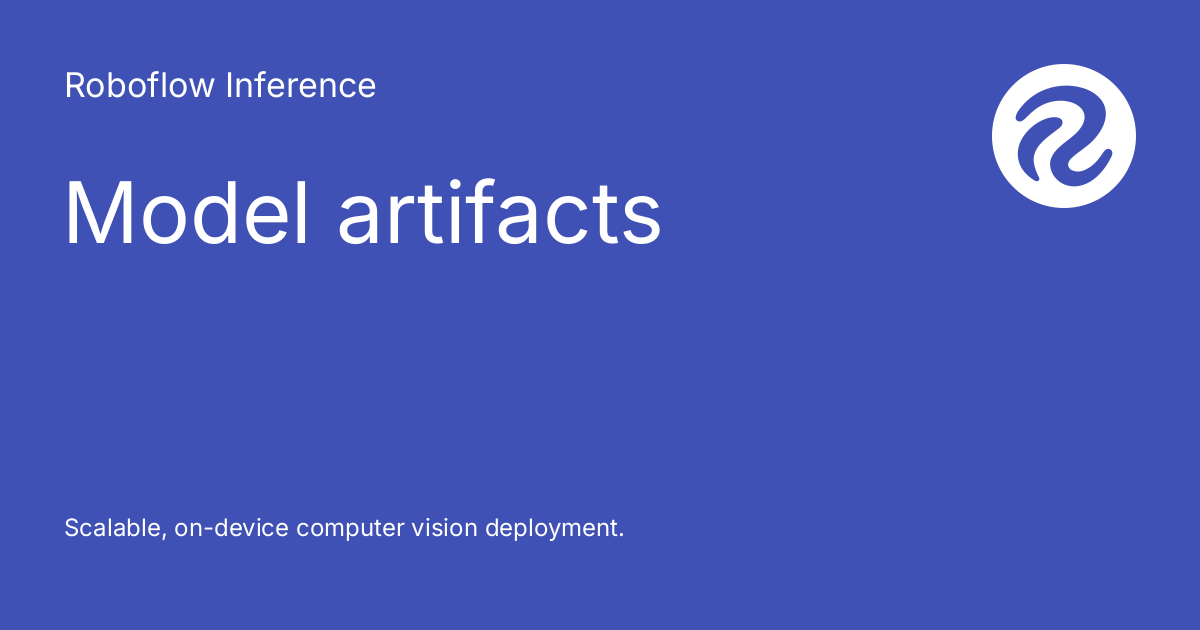 Model artifacts - Roboflow Inference Model artifacts - Roboflow Inference