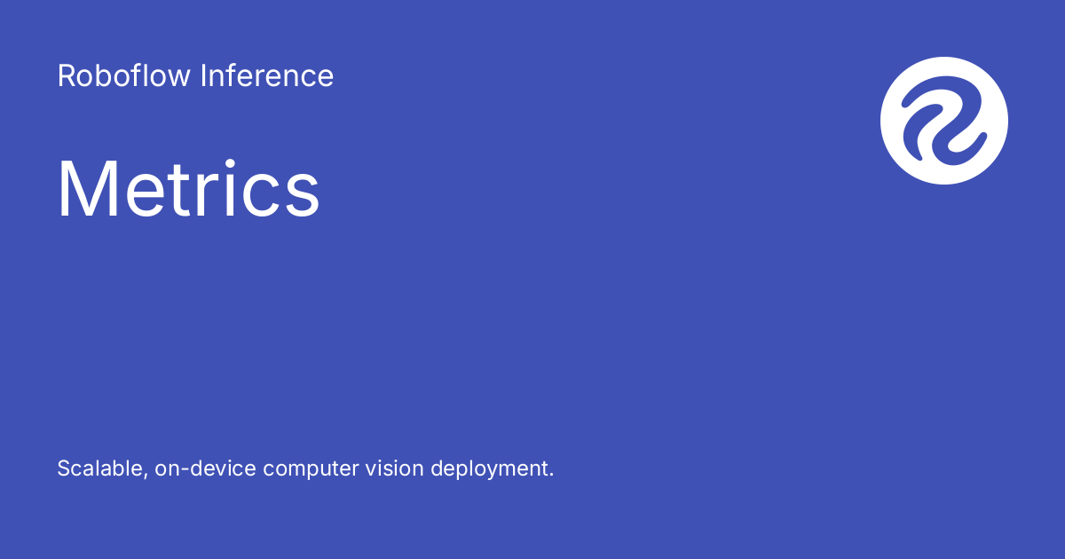 Metrics - Roboflow Inference