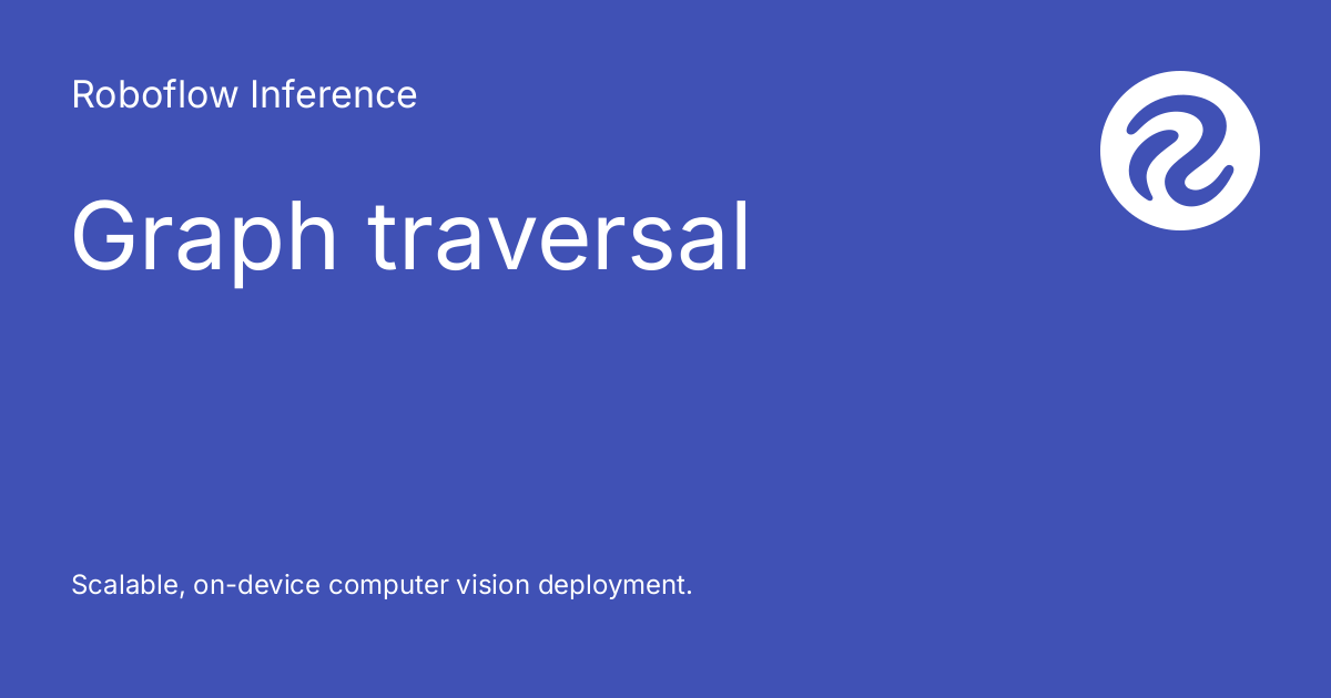 Graph Traversal Roboflow Inference