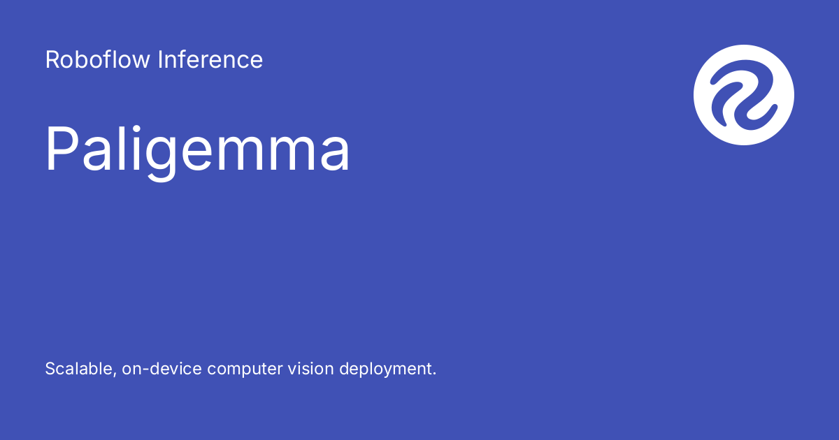 Paligemma - Roboflow Inference