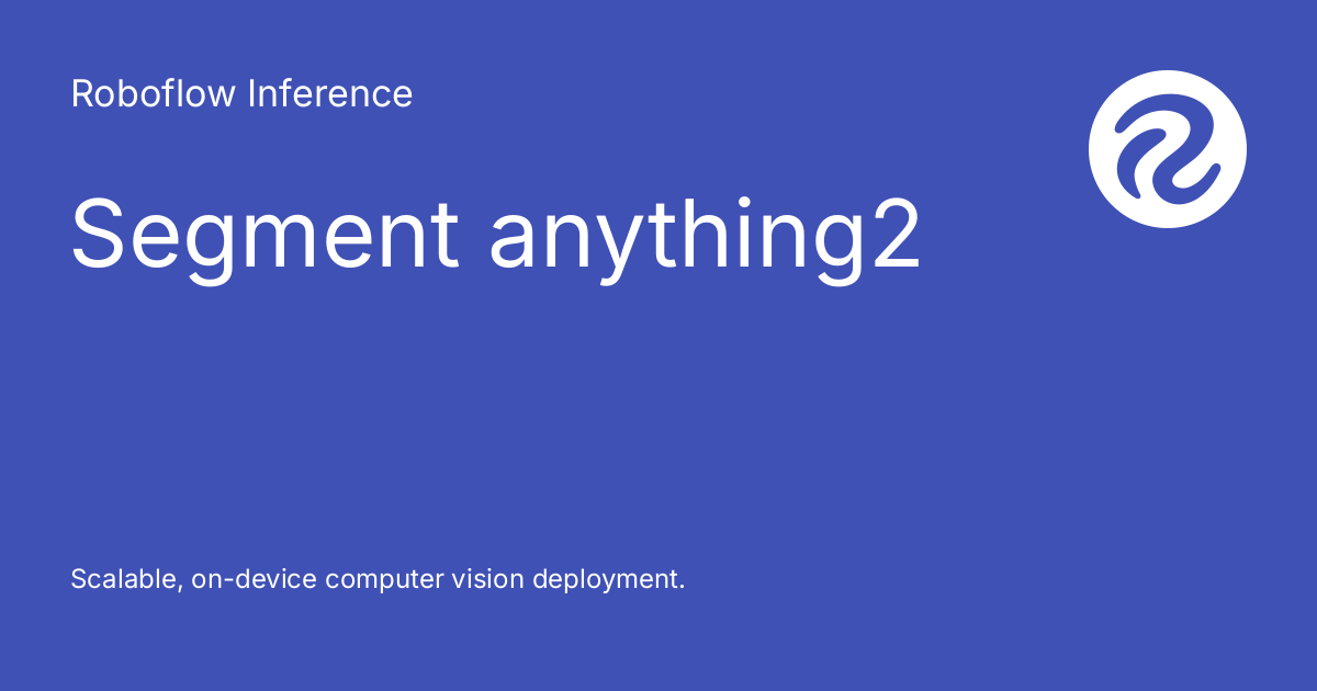 Segment anything2 - Roboflow Inference
