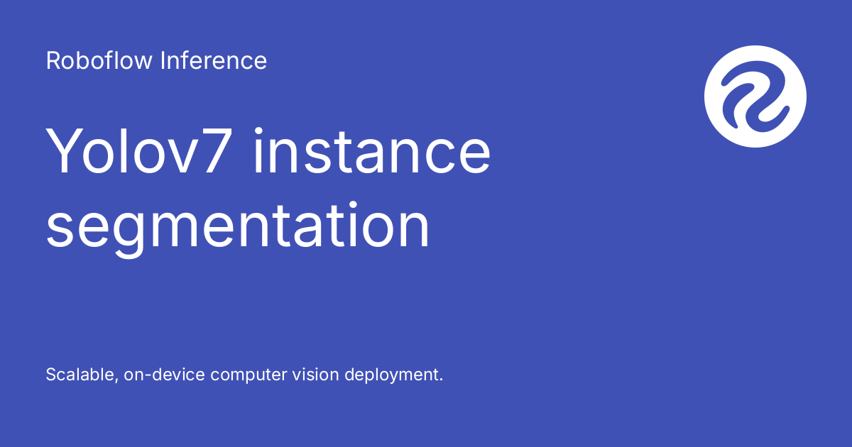Yolov7 instance segmentation - Roboflow Inference Yolov7 instance segmentation - Roboflow Inference