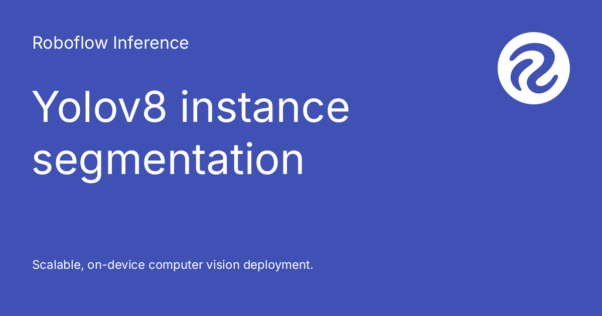 Yolov8 Instance Segmentation Roboflow Inference