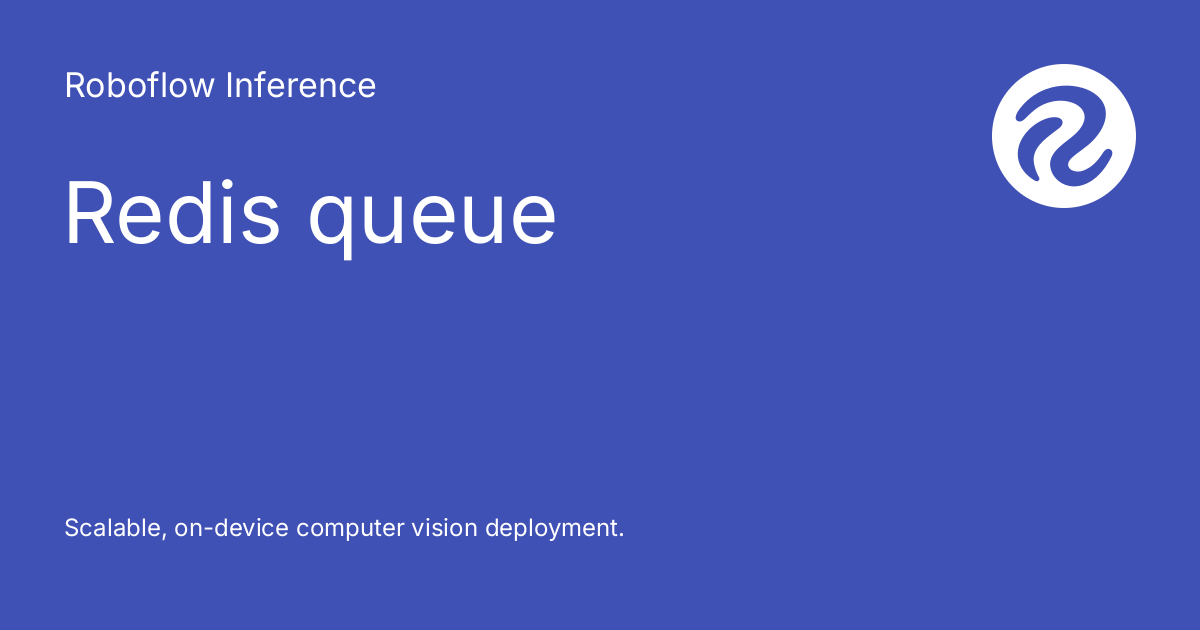 Redis queue - Roboflow Inference