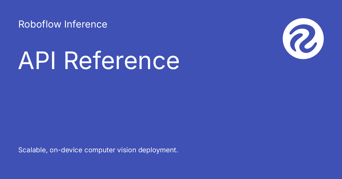 API Reference - Roboflow Inference