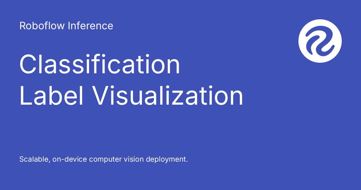 Classification Label Visualization Roboflow Inference