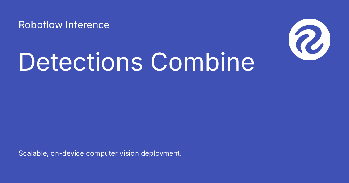 Detections Combine - Roboflow Inference
