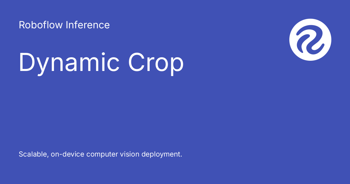 Dynamic Crop - Roboflow Inference