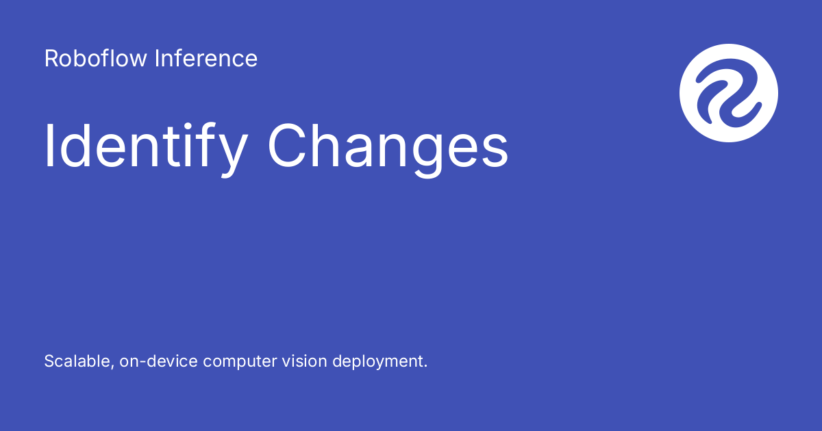 Identify Changes - Roboflow Inference