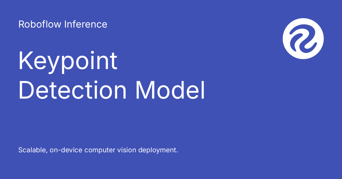 Keypoint Detection Model - Roboflow Inference Keypoint Detection Model - Roboflow Inference