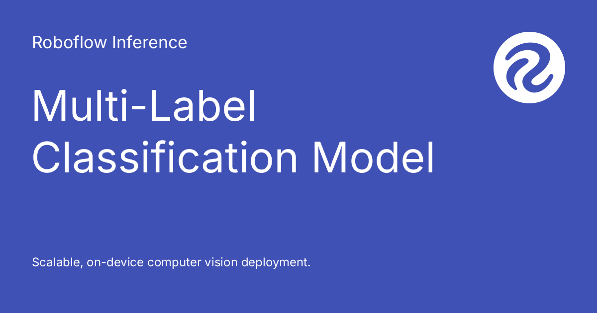 Multi-Label Classification Model - Roboflow Inference Multi-Label Classification Model - Roboflow Inference