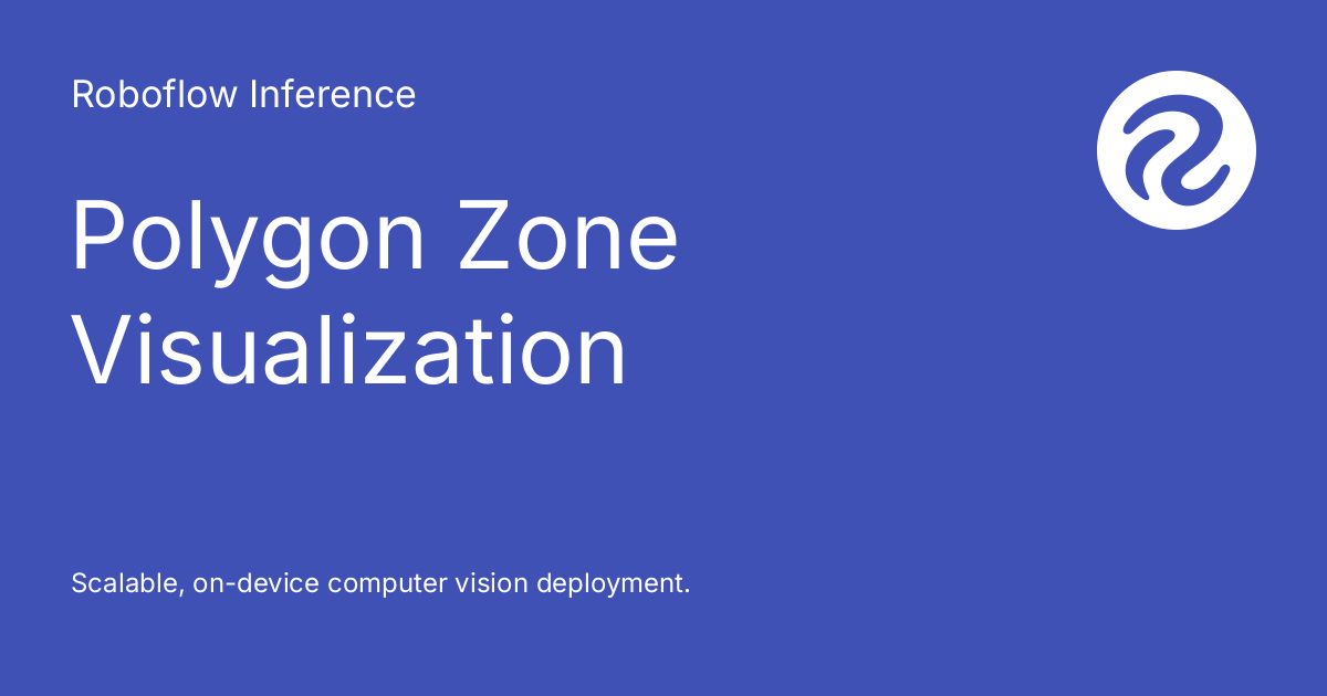 Polygon Zone Visualization - Roboflow Inference