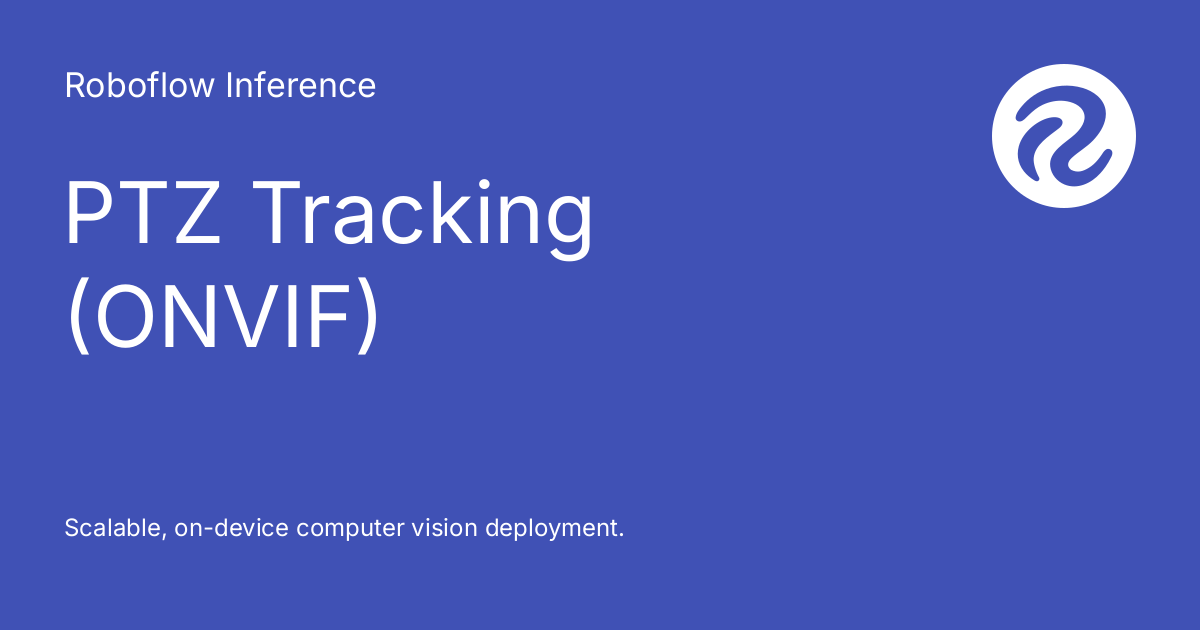 PTZ Tracking (ONVIF) - Roboflow Inference