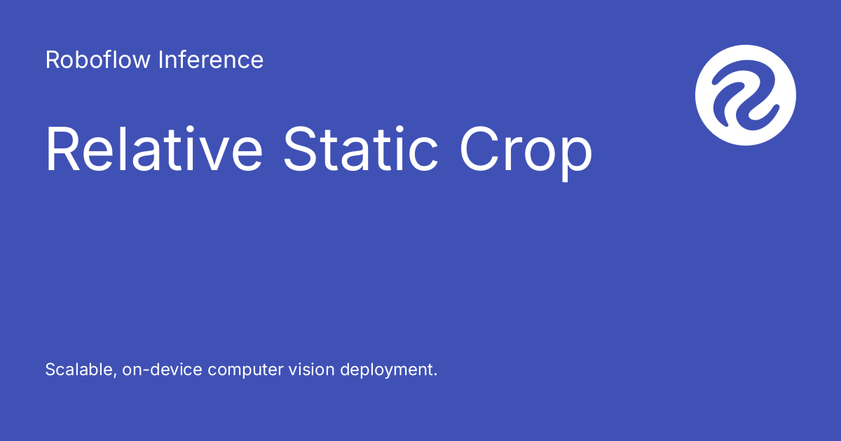 Relative Static Crop Roboflow Inference