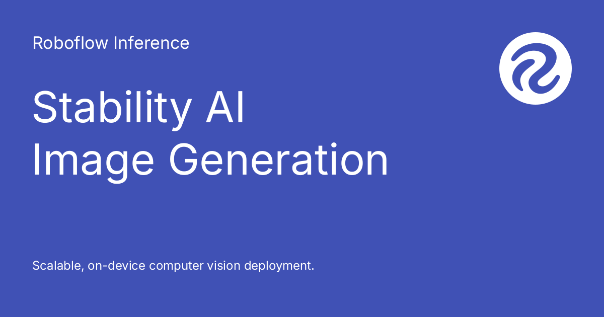 Stability AI Image Generation - Roboflow Inference