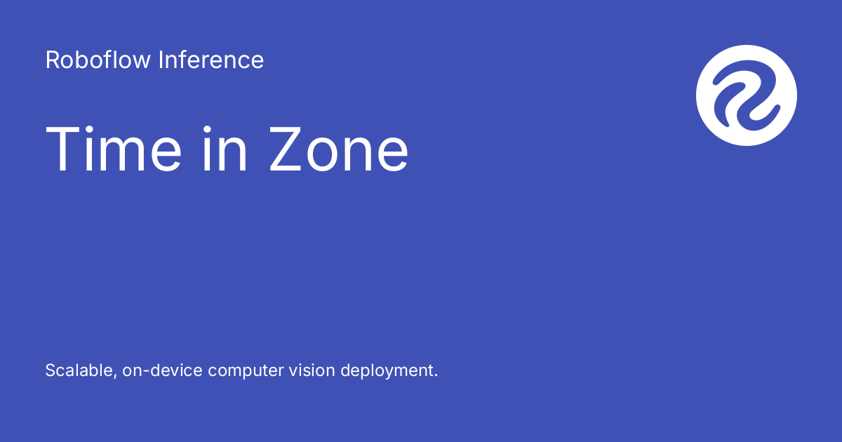 Time in Zone - Roboflow Inference