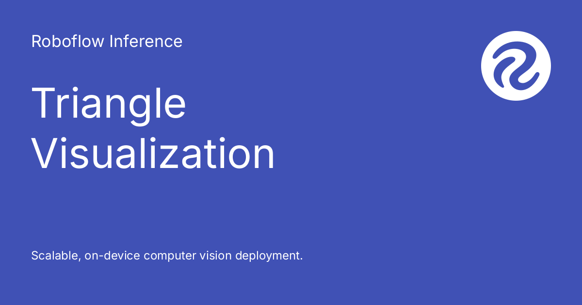 Triangle Visualization - Roboflow Inference