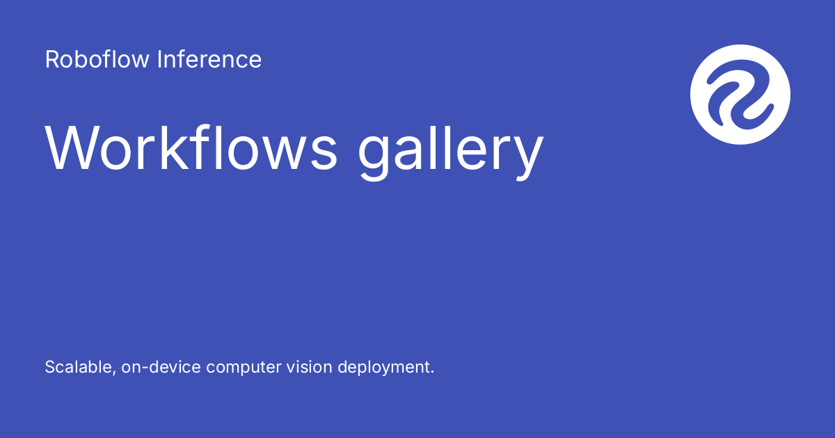 Workflows gallery - Roboflow Inference Workflows gallery - Roboflow Inference
