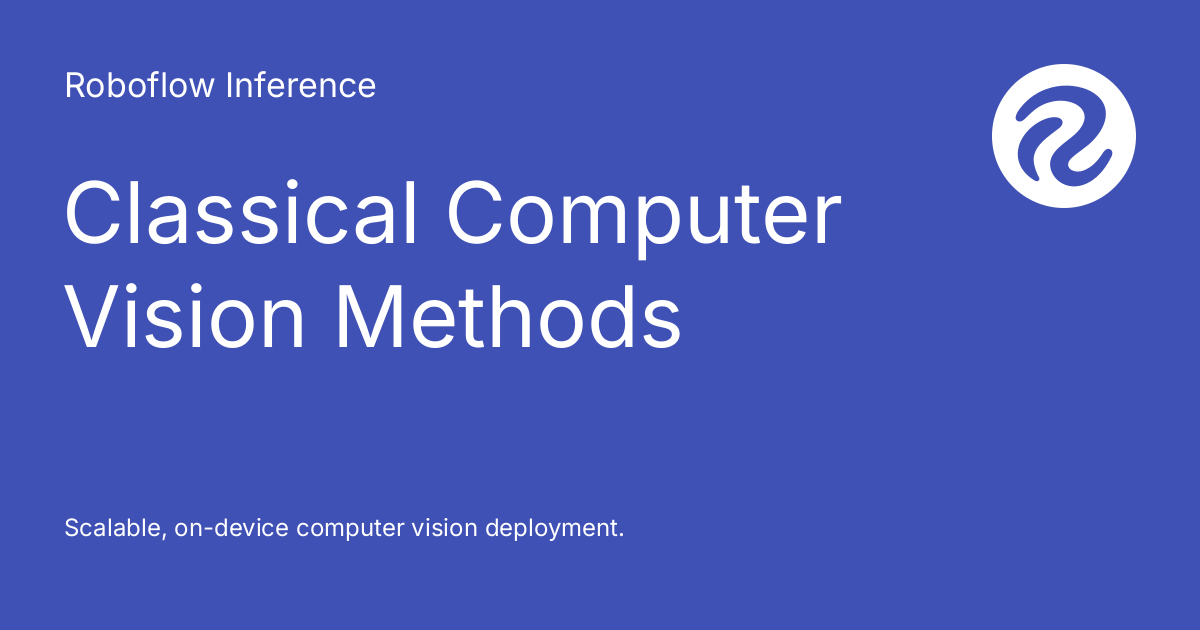 Classical Computer Vision Methods - Roboflow Inference