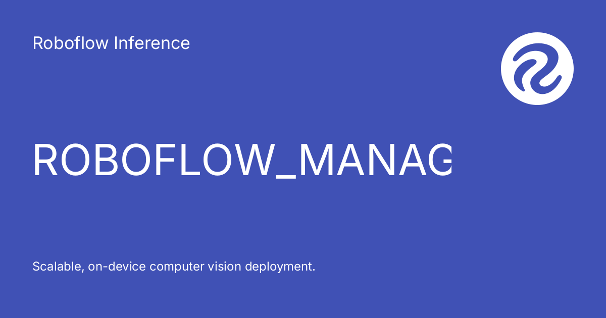 ROBOFLOW_MANAGED_KEY - Roboflow Inference